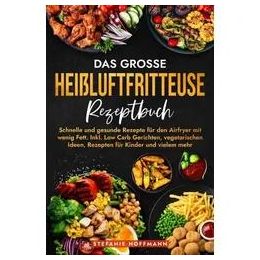 Das gro&szlig;e Hei&szlig;luftfritteuse Rezeptbuch