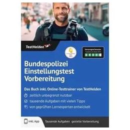 Bundespolizei Einstellungstest Vorbereitung: Das Buch inkl. Online-Testtrainer von TestHelden