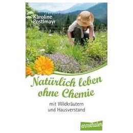 Nat&uuml;rlich leben ohne Chemie mit Wildkr&auml;utern und Hausverstand