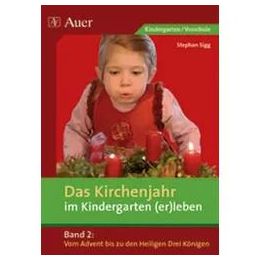 Das Kirchenjahr im Kindergarten (er)leben 02. Von Advent bis zu den Heiligen Drei K&ouml;nigen