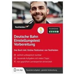 Deutsche Bahn Einstellungstest Vorbereitung: Das Buch inkl. Online-Testtrainer von TestHelden