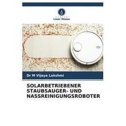 Verlag Unser Wissen Solarbetriebener Staubsauger- und Nassreinigungsroboter
