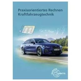 Praxisorientiertes Rechnen Kraftfahrzeugtechnik