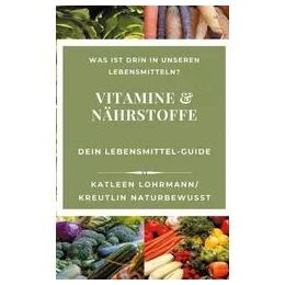 Vitamine & N&auml;hrstoffe: Dein Lebensmittel-Guide