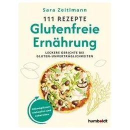 111 Rezepte &ndash; Glutenfreie Ern&auml;hrung