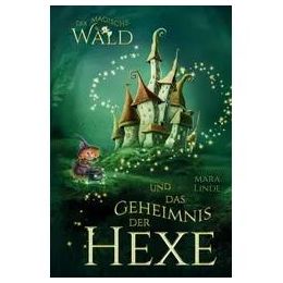 tredition Der magische Wald und das Geheimnis der Hexe &ndash; Ein spannendes Kinderbuch ab 6 Jahren