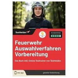 Feuerwehr Auswahlverfahren Vorbereitung: Das Buch inkl. Online-Testtrainer von TestHelden