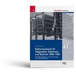 Elektromechanik f&uuml;r Telegraphie, Telephonie und Rechnen 1800-1950, Schriftenreihe Geschichte der