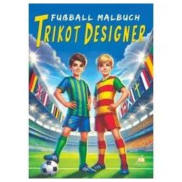 Fu&szlig;ball-Malbuch Trikot-Designer f&uuml;r Kinder ab 6 Jahren mit 100 Motiven zum Ausmalen