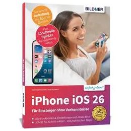 Apple iPhone mit iOS 26 - Das Buch f&uuml;r Einsteiger ohne Vorkenntnisse