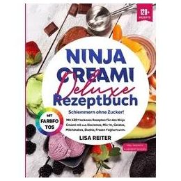 tredition Ninja Creami Deluxe Rezeptbuch &ndash; Schlemmern ohne Zucker!