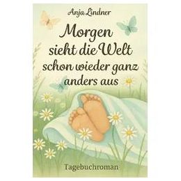 Morgen sieht die Welt schon wieder ganz anders aus
