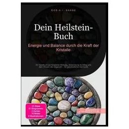 Dein Heilstein-Buch: Energie und Balance durch die Kraft der Kristalle