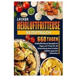Lecker Hei&szlig;luftfritteuse Rezeptbuch