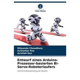 Verlag Unser Wissen Entwurf eines Arduino-Prozessor-basierten Bi-Servo-Roboterlaufers