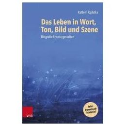 Vandenhoeck & Ruprecht Das Leben in Wort, Ton, Bild und Szene