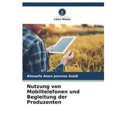 Verlag Unser Wissen Nutzung von Mobiltelefonen und Begleitung der Produzenten