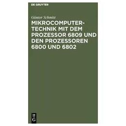 De Gruyter Mikrocomputertechnik mit dem Prozessor 6809 und den Prozessoren 6800 und 6802