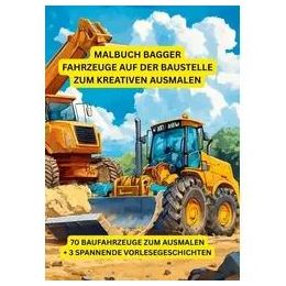 Malbuch Bagger: Fahrzeuge auf der Baustelle zum kreativen Ausmalen