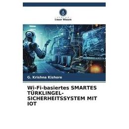 Verlag Unser Wissen Wi-Fi-Basiertes Smartes T&uuml;rklingel-Sicherheitssystem mit Iot