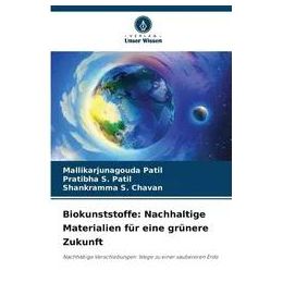 Verlag Unser Wissen Biokunststoffe: Nachhaltige Materialien f&uuml;r eine gr&uuml;nere Zukunft