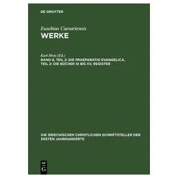De Gruyter Eusebius Caesariensis: Eusebius Werke / Die Praeparatio Evangelica, Teil 2: Die B&uuml;cher XI bis XV, Register