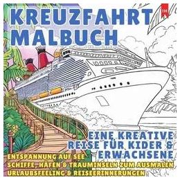 Kreuzfahrt Ausmalbuch - Eine Kreative Reise f&uuml;r Kinder und Erwachsene (Entspannung auf See)
