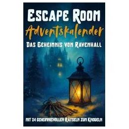 Escape Room Adventskalender f&uuml;r Teenager - Das Geheimnis von Ravenhall
