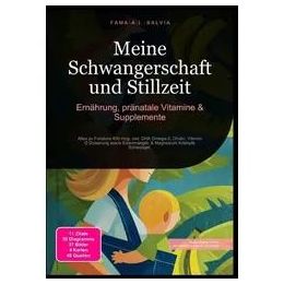 Meine Schwangerschaft und Stillzeit: Ern&auml;hrung, pr&auml;natale Vitamine & Supplemente