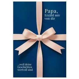 Papa, erz&auml;hl mir von dir - Das Papa Geschenk Buch