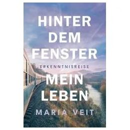 Hinter dem Fenster - mein Leben