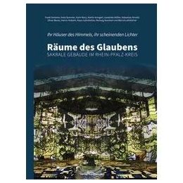 Ihr H&auml;user des Himmels, ihr scheinenden Lichter &ndash; R&auml;ume des Glaubens