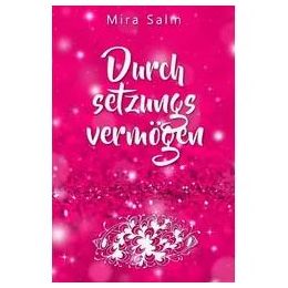 Durchsetzungsverm&ouml;gen: Die Kunst, nein sagen, Grenzen setzen, erfolgreich verhandeln und sich durchsetzen zu k&ouml;nnen ohne Schuldgef&uuml;hle