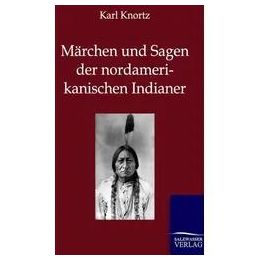 M&auml;rchen und Sagen der Nordamerikanischen Indianer