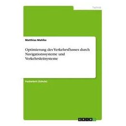 GRIN Optimierung des Verkehrsflusses durch Navigationssysteme und Verkehrsleitsysteme