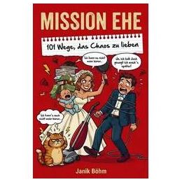 Mission Ehe: 101 Wege, das Chaos zu lieben - Der humorvollste Ehe-Guide als perfektes Hochzeitsgeschenk mit Augenzwinkern.