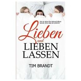 Lieben und lieben lassen