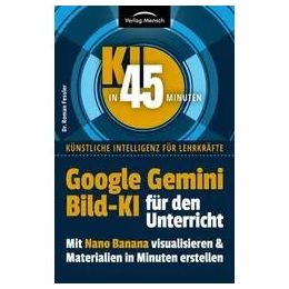 Google Gemini Bild KI f&uuml;r den Unterricht mit Nano Banana visualisieren & Materialien in Minuten erstellen