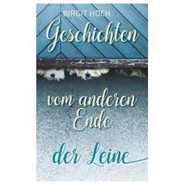 Geschichten vom anderen Ende der Leine