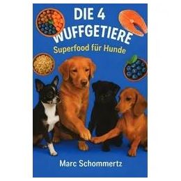 Die 4 Wuffgetiere - Superfood f&uuml;r Hunde