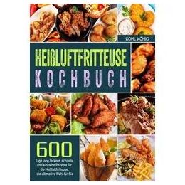 Hei&szlig;luftfritteuse Kochbuch