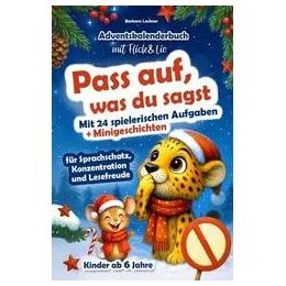 Pass auf, was du sagt - Adventskalenderbuch f&uuml;r Kinder mit Flick & Lio