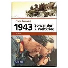 1943 &ndash; So war der 2. Weltkrieg