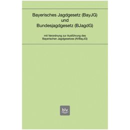 BLV Buch: Bayerisches Jagdgesetz und Bundesjagdgesetz