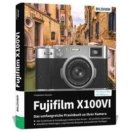 Fujifilm X100VI: Das umfangreiche Praxisbuch zu Ihrer Kamera