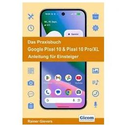 Das Praxisbuch Google Pixel 10 & Pixel 10 Pro/XL - Anleitung f&uuml;r Einsteiger