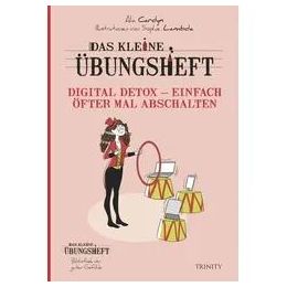 Das kleine &Uuml;bungsheft Digital Detox &ndash; Einfach &ouml;fter mal abschalten