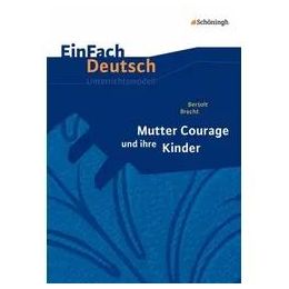 Mutter Courage und ihre Kinder. EinFach Deutsch Unterrichtsmodelle