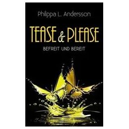 Tease & Please - befreit und bereit