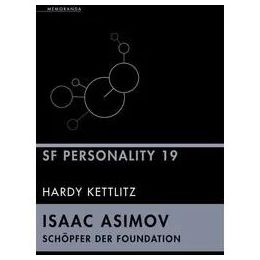 Isaac Asimov &ndash; Sch&ouml;pfer der Foundation